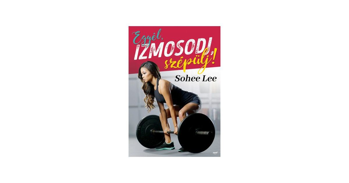 Sohee Lee: Egyél, izmosodj, szépülj! - 360sport.hu